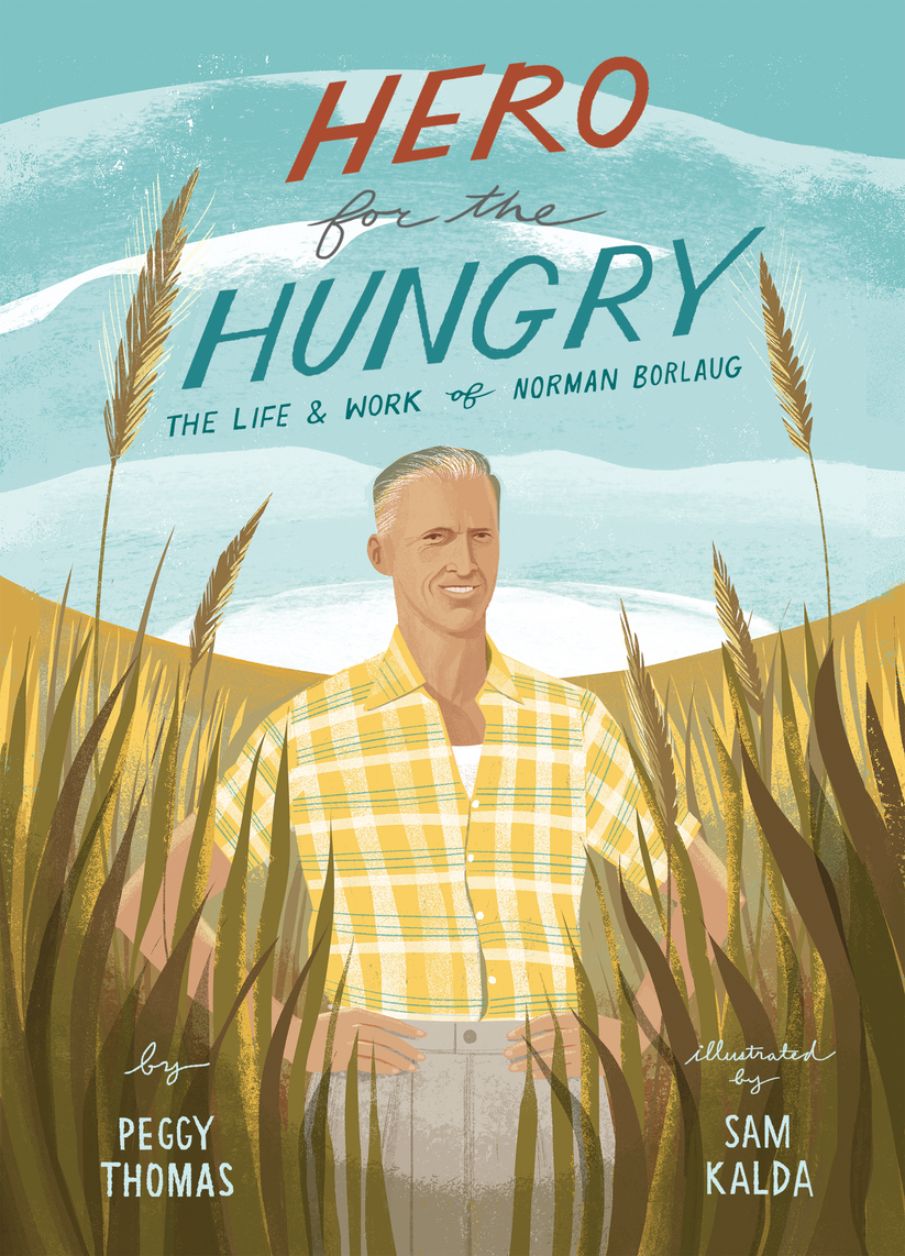 Hero For The Hungry: The Life And Work Of Norman Borlaug – American ...